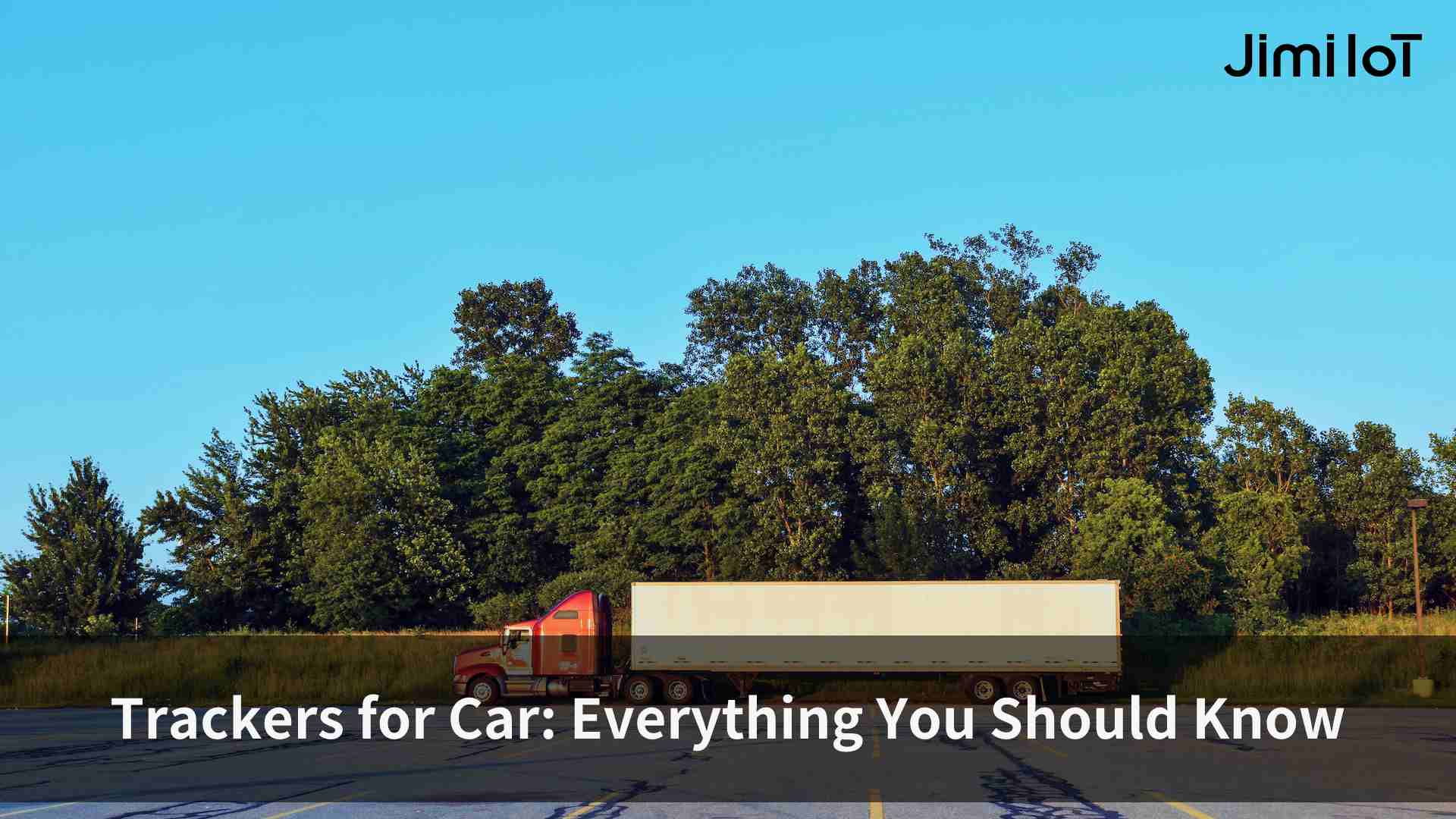 Car Trackers: Everything You Should Know - Jimi IoT